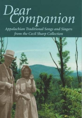 Dear Companion: Appalachian Traditional Songs and Singers from the ...