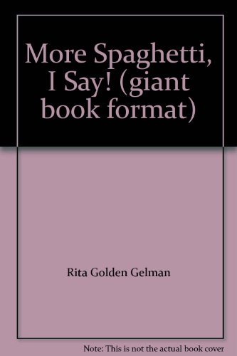 More Spaghetti, I Say! (giant book format): Rita Golden Gelman, Jack ...