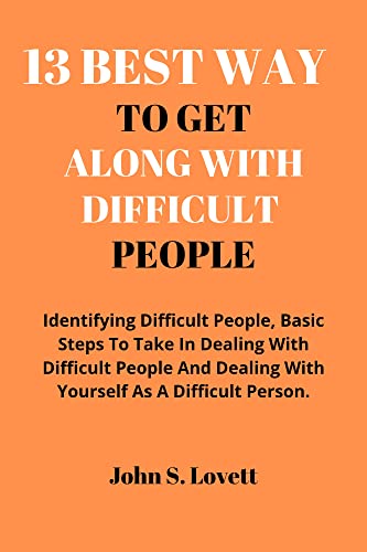 Amazon.com: 13 BEST WAY TO GET ALONG WITH DIFFICULT PEOPLE ...