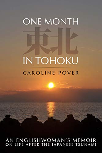 One Month in Tohoku: An Englishwoman's memoir on life after the ...