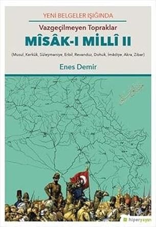 Vazgeçilmeyen Topraklar Misak-ı Milli 2: (Musul, Kerkük, Süleymaniye ...