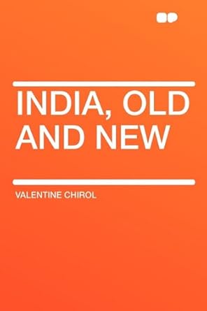 India, Old and New: Chirol Sir, Valentine: 9781407614328: Amazon.com: Books