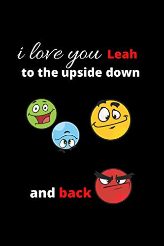 i love you Leah to the upside down and back: Lined Journal, 6 x 9 ...