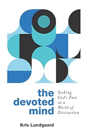 The Devoted Mind: Seeking God's Face in a World of Distraction - Kindle ...