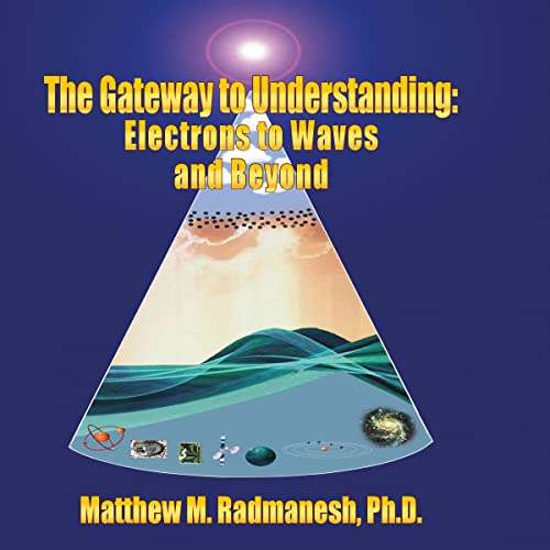 Amazon.com: The Gateway to Understanding: Electrons to Waves and Beyond ...
