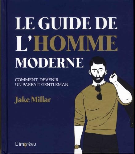 Le guide de l'homme moderne - Comment devenir un parfait gentleman ...