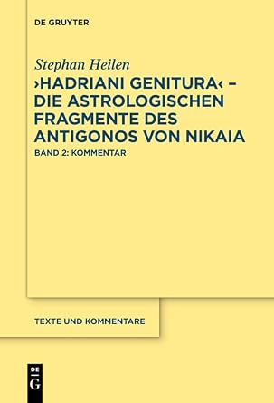 Hadriani genitura - Die astrologischen Fragmente des Antigonos von ...