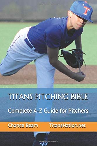 Titans Pitching Bible: Beam, Mr. Chance: 9781099445965: Amazon.com: Books