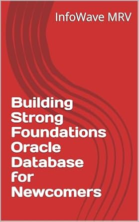 Building Strong Foundations Oracle Database for Newcomers (Oracle ...