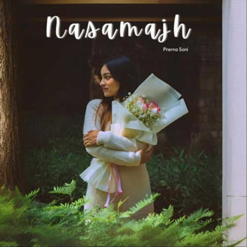 Écouter Nasamajh de Prerna Soni sur Amazon Music