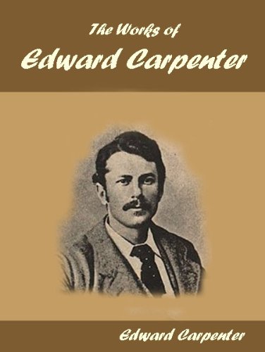 Amazon.com: The Works of Edward Carpenter eBook : Carpenter, Edward ...