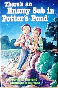 There's an enemy sub in Potter's Pond: Durrant, George D: 9780884944393 ...