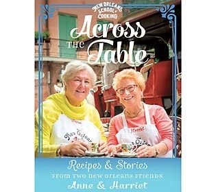 Across the Table: Recipes & Stories from Two New Orleans Friends: Anne ...