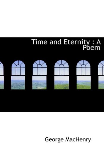 Amazon.co.jp: Time and Eternity: A Poem : Machenry, George: 洋書