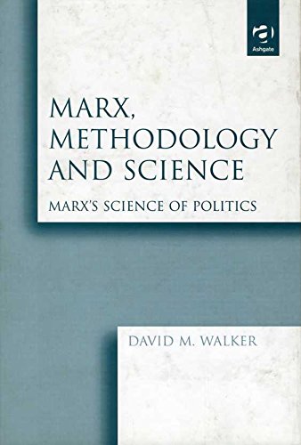 Marx, Methodology and Science: Marx's Science of Politics: Walker ...