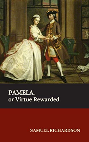 Pamela, or Virtue Rewarded: The 1740 English Literature Classic ...