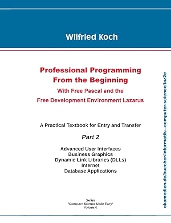 Professional Programming From The Beginning Part 2: With Free Pascal and the Free Development ...