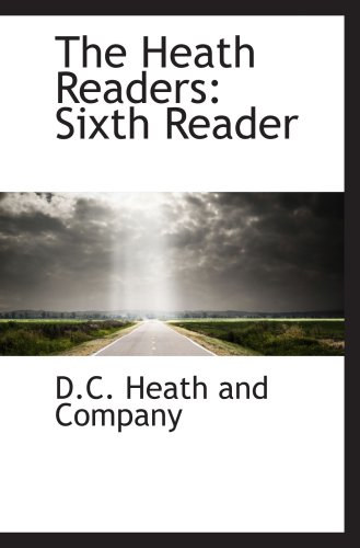 Amazon.com: The Heath Readers: Sixth Reader: 9780559337956: Heath and ...