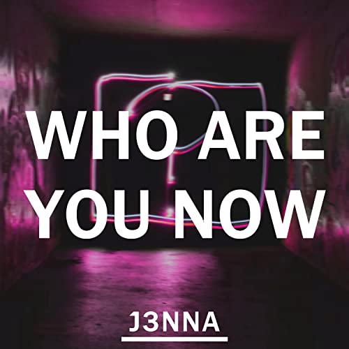 Écouter Who Are You Now par j3nna sur Amazon Music Unlimited