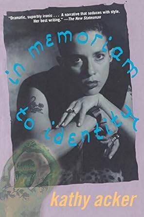Amazon.com: In Memoriam to Identity (Acker, Kathy): 9780802135797 ...