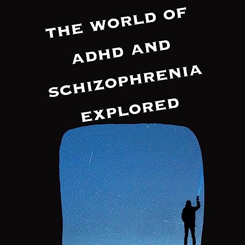 Amazon.com: World Of ADHD & Schizophrenia Explored : Circle Of Insight ...