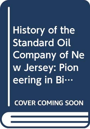 History of the Standard Oil Company of New Jersey: Pioneering in Big ...