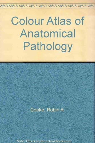 Colour Atlas of Anatomical Pathology: Cooke, Robin A., Stewart, Brian ...