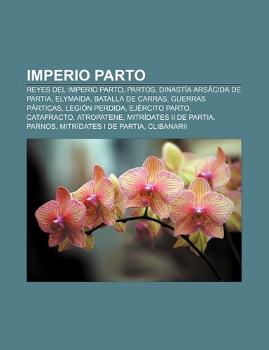 Imperio parto: Reyes del Imperio parto, Partos, Dinastía arsácida de ...