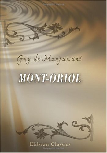 Mont-Oriol (French Edition) - Kindle edition by Maupassant, Guy de ...