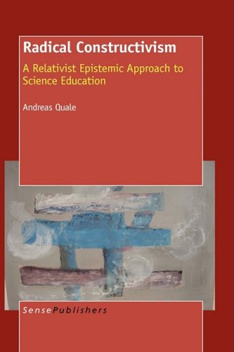 Radical Constructivism: A Relativist Epistemic Approach to Science ...