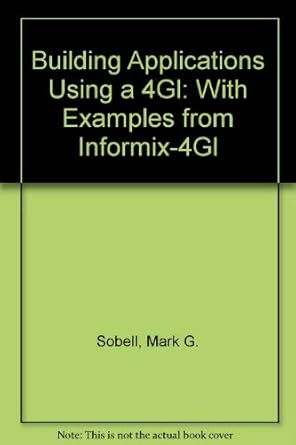 Building Applications Using a 4Gl: With Examples from Informix-4Gl ...