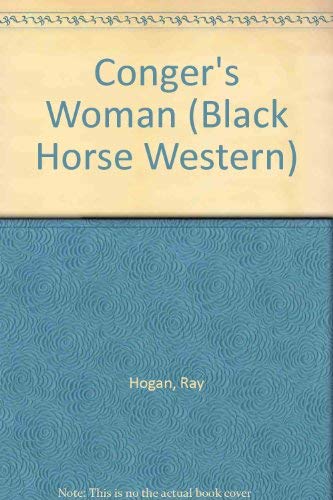 Conger's Woman (Black Horse Westerns): Hogan, Ray: 9780709056560 ...