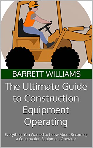 Amazon.com: The Ultimate Guide to Construction Equipment Operating ...
