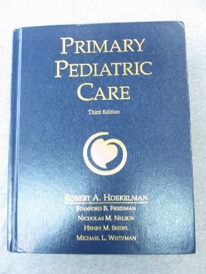 Primary Pediatric Care: Stanford B. Friedman Modena E.H. Wilson Robert ...