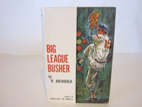 Big league busher: Archibald, Joe: Amazon.com: Books