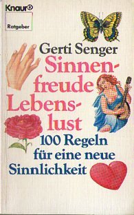 Sinnenfreude - Lebenslust: 100 Regeln für eine neue Sinnlichkeit (Knaur ...