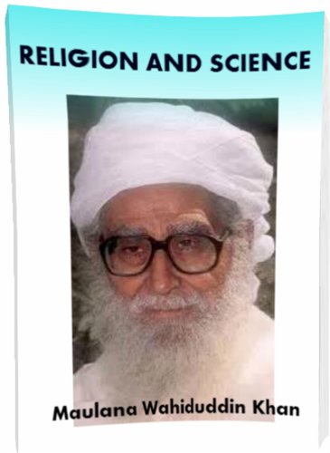 RELIGION AND SCIENCE eBook : Khan, Maulana Wahiduddin, Khanam, Dr. Farida: Amazon.in: Kindle Store