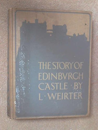 The story of Edinburgh castle,: Weirter, Louis: Amazon.com: Books