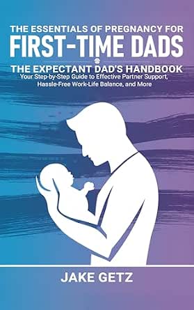 The Essentials of Pregnancy for First-Time Dads: The Expectant Dad's ...