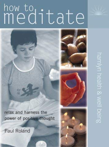 How to Meditate: Paul Roland: 9780600604990: Amazon.com: Books
