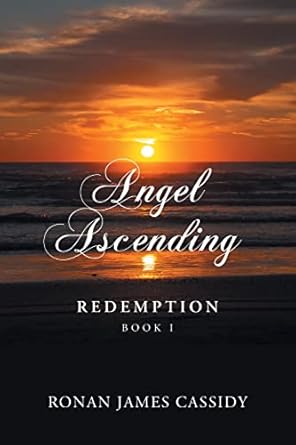 ANGEL ASCENDING: Redemption Book I: Cassidy, Ronan James: 9798823005081 ...
