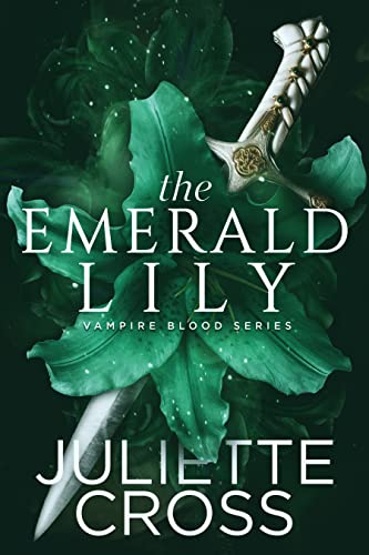Amazon.com: The Emerald Lily (Vampire Blood Book 4) eBook : Cross, Juliette: Kindle Store