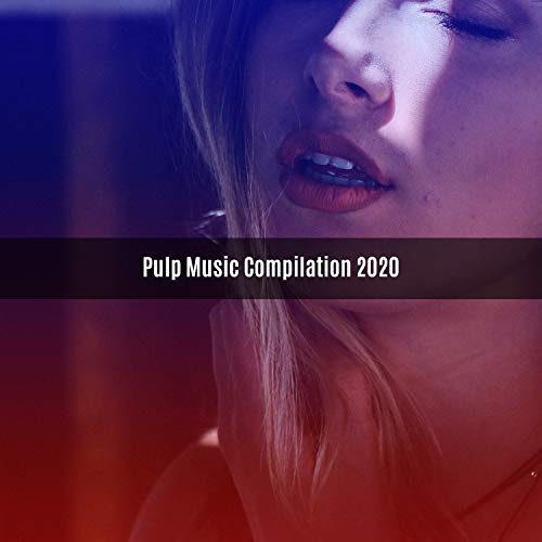 Amazon MusicでVARIOUS ARTISTSのPULP MUSIC COMPILATION 2020を再生する