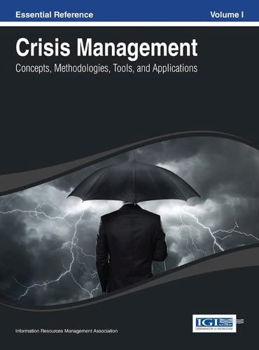 Crisis Management: Concepts, Methodologies, Tools and Applications (Essential Reference ...