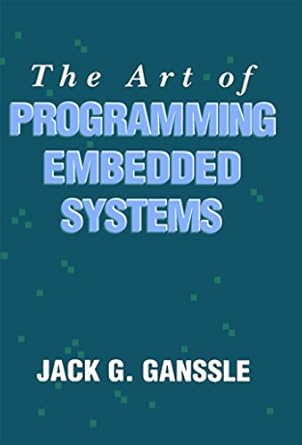 The Art of Programming Embedded Systems, Ganssle, Jack, eBook - Amazon.com