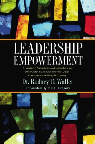 Leadership Empowerment: Waller, Dr. Rodney D.: 9781439237748: Amazon ...