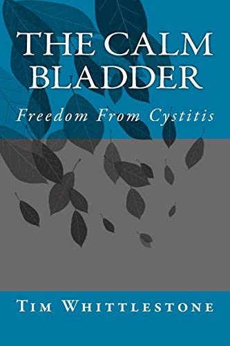 By Dr Tim Whittlestone The Calm Bladder: Freedom From Cystitis: Amazon ...
