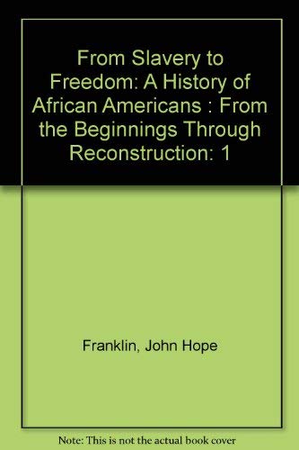 From Slavery to Freedom: A History of African Americans, Vol. 1 : From ...