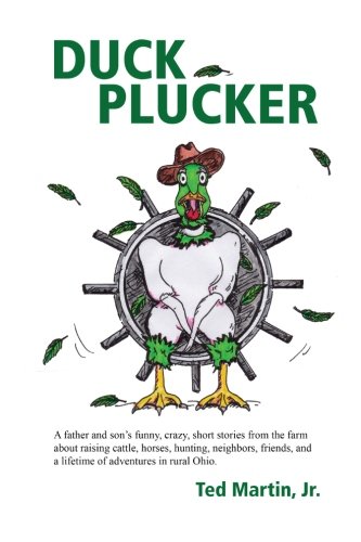 Duck Plucker: A father and son's funny, crazy, short stories from the ...