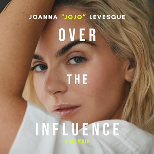 Over the Influence: A Memoir (Audible Audio Edition): Joanna "JoJo ...